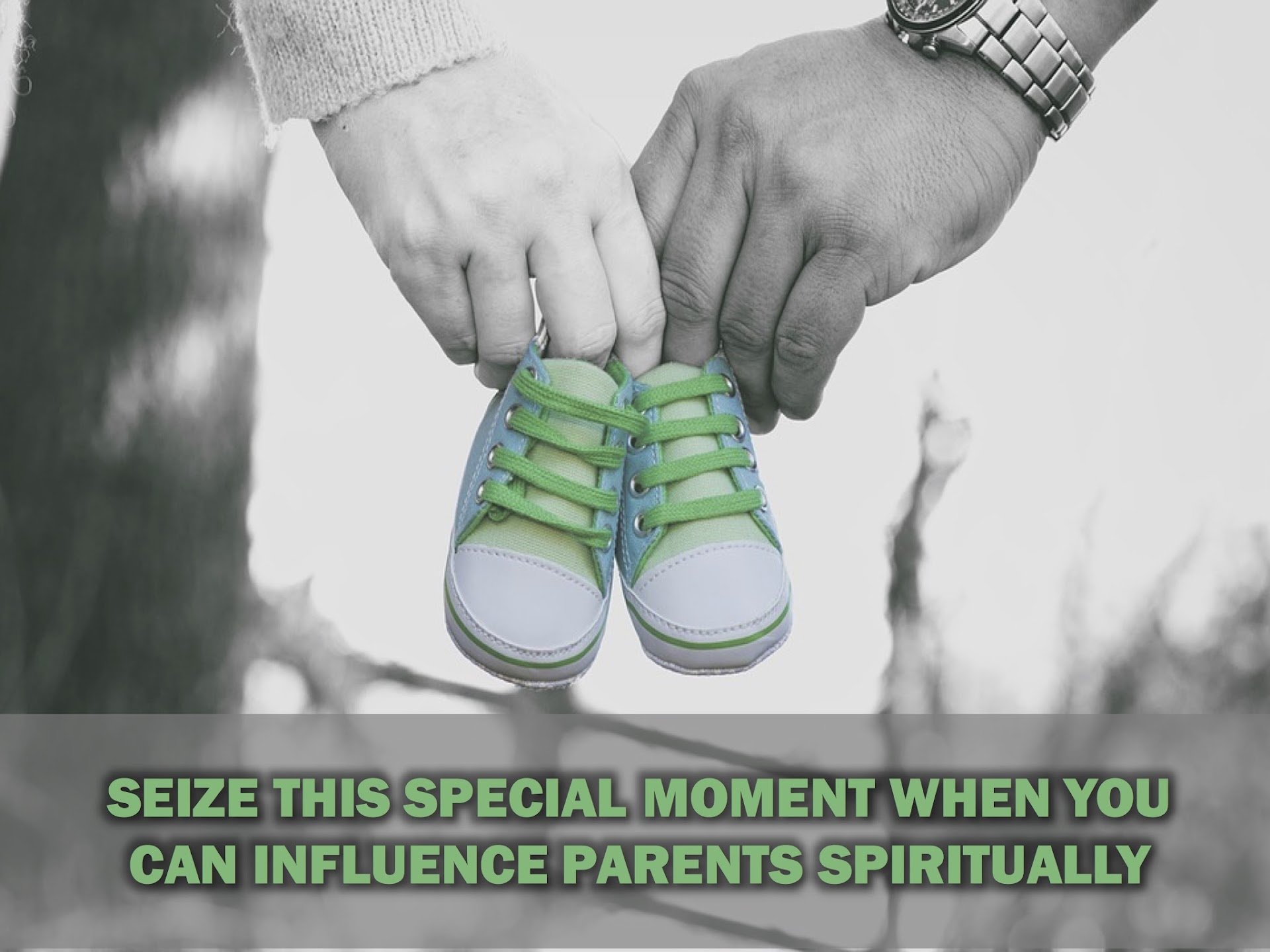 Seize This Special Moment When You Can Influence Parents Spiritually ...