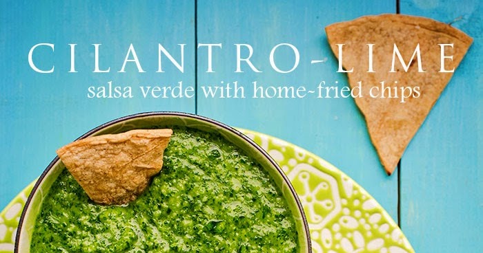 Cilantro-Lime Salsa Verde with Home-Fried Tortilla Chips
