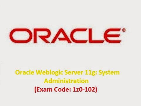 IT Certification Dumps: 1Z0-102: Oracle Weblogic Server 11g System Administration I Dumps: Real ...