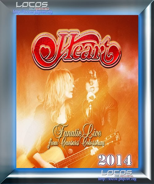 Heart - Fanatic Live From Caesars Colosseum (2014) [Mega] | Marianoaxl