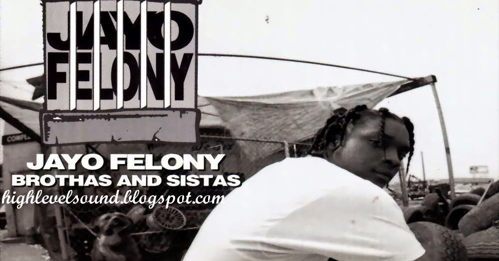 highest level of music: Jayo Felony - Brothers and Sistas-(Promo_CDS ...