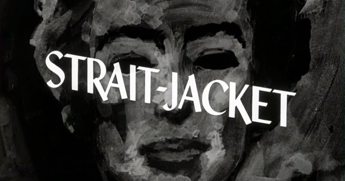 DREAMS ARE WHAT LE CINEMA IS FOR...: STRAIT-JACKET 1964