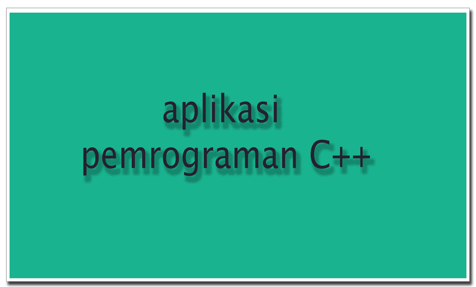 Macam-macam aplikasi pemrograman C++ yang bisa kamu gunakan ~ CODING ...