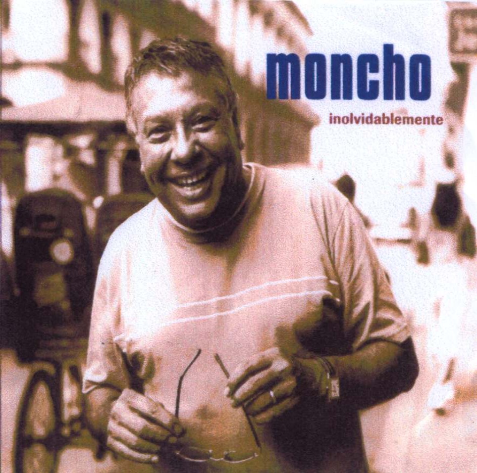 Moncho - "Inolvidablemente" 2003 ~ DEFENDIENDO EL SON
