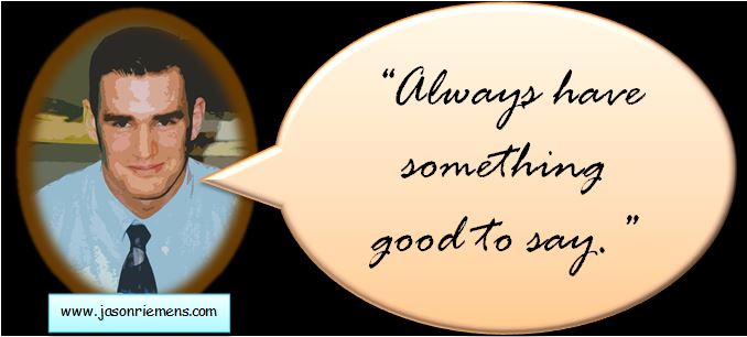 Positivity, Drive, and Motivation: Have Something Good to Say