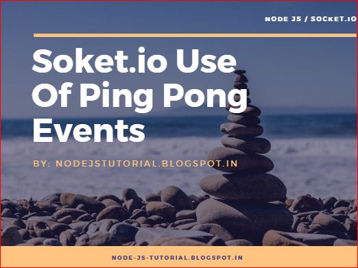 Soket.io Use Of Ping Pong Events | node-js-tutorial.blogspot.in Soket.io Use Of Ping Pong Events | node-js-tutorial.blogspot.in