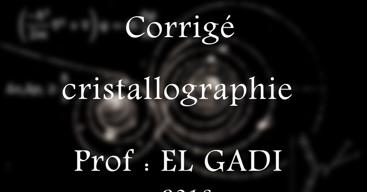TD Corrigé cristallographie SMC/SMP S4 - Cours | Faculté Des Sciences ...