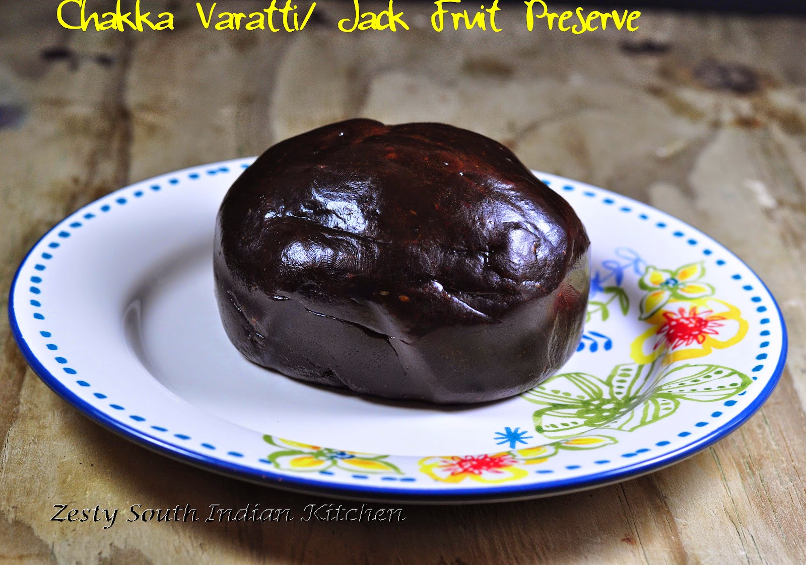 Chakka varatti/ ChakkaVarattiyathu/Jackfruit Preserve - Zesty South ...