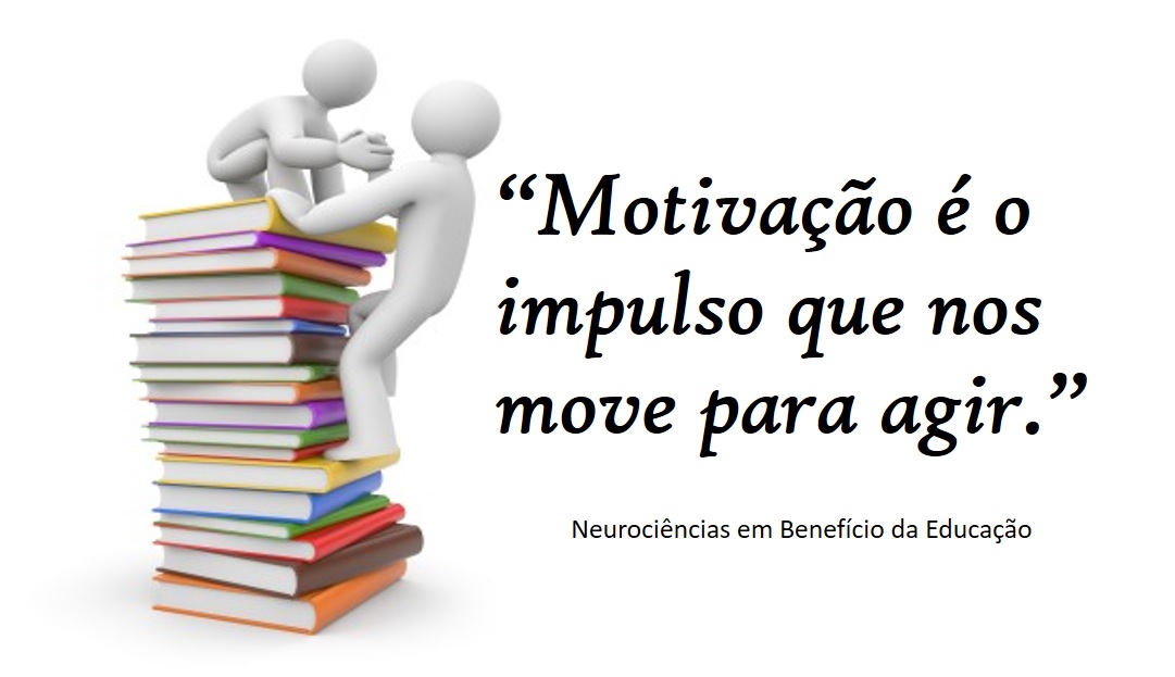 Neurociências em benefício da Educação!: Motivação como ferramenta de ...