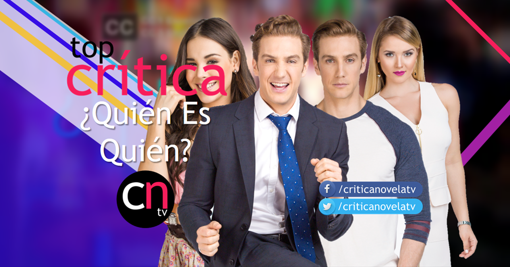 TopCrítica: ¿Quién Es Quién? | Crítica Novela Tv