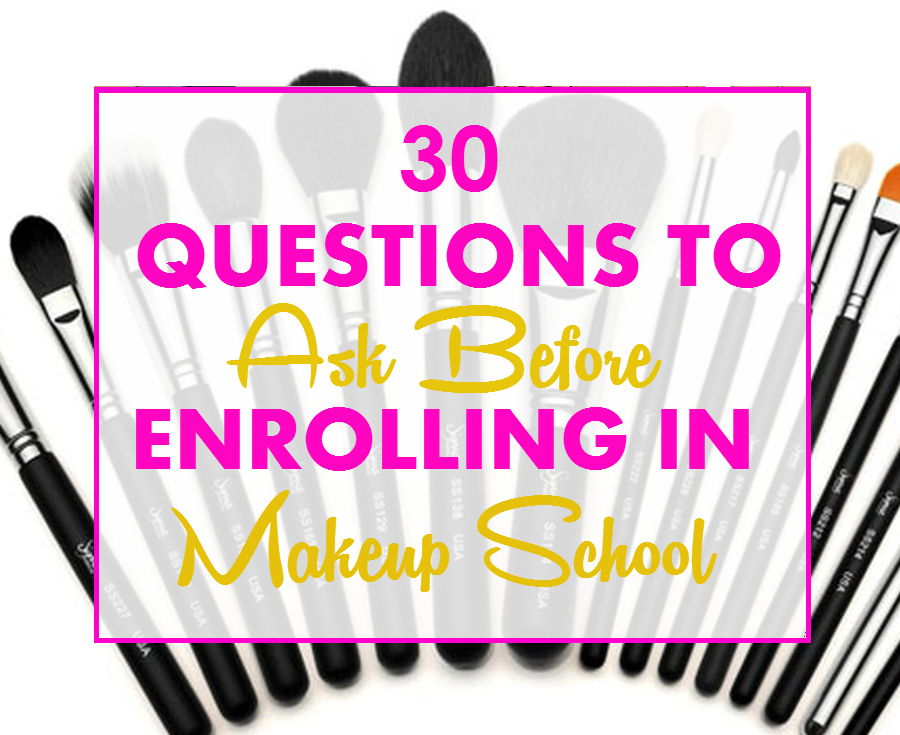 30 Questions to Ask Before Enrolling in Makeup School ~ Becoming a ...