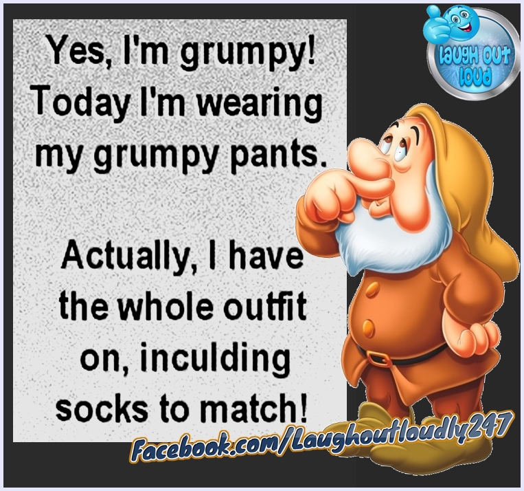 Yes I'm grumpy