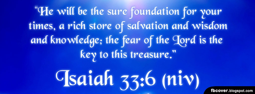 He will be the sure foundation for your times, a rich store of ...