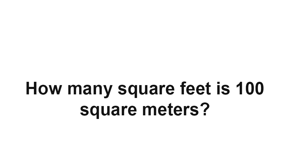 Solution How Many Square Feet Is 100 Square Meters PinoyBIX solution-how-many-square-feet-is-100-square-meters-pinoybix