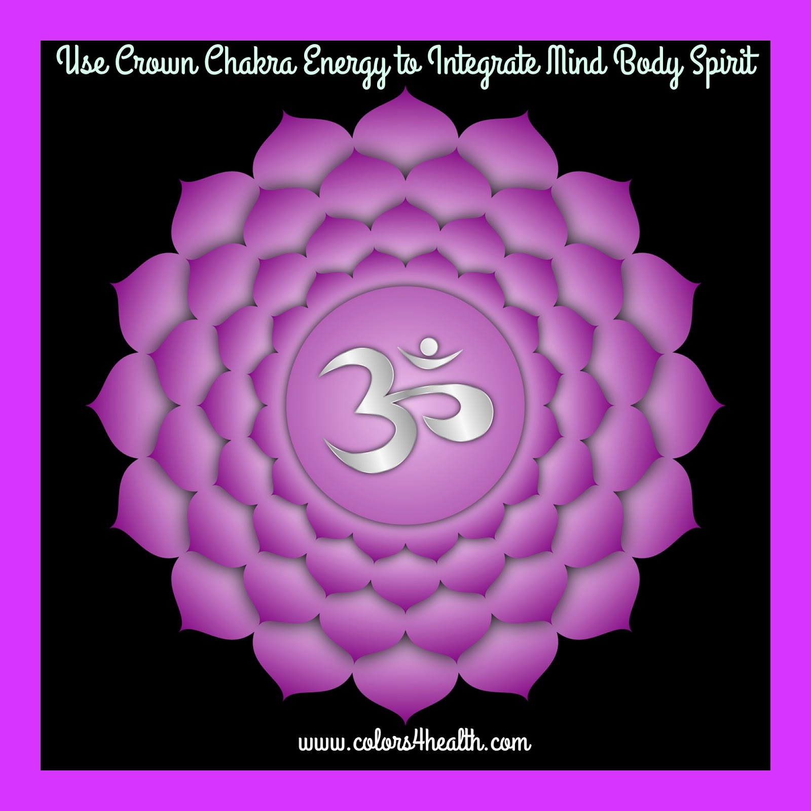 Colors 4 Health: Use Crown Chakra Energy to Integrate Mind Body Spirit