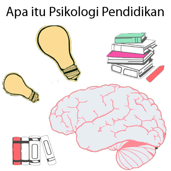 Pengertian Psikologi Pendidikan - Ruang Lingkup dan Manfaatnya