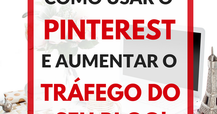Como usar o Pinterest e aumentar o tráfego do seu blog | Simples Bella