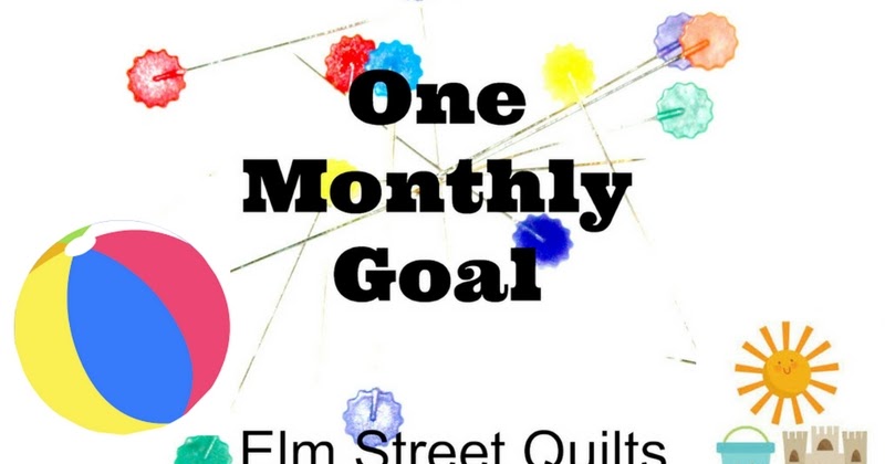One Monthly Goal - August Goal Setting Link Up | Elm Street Quilts