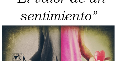 El blog de Marco Peña: El valor de un sentimiento