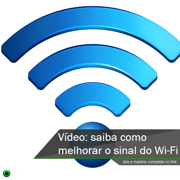 Intervalo da Notícias: Saiba como melhorar o sinal do Wi-Fi