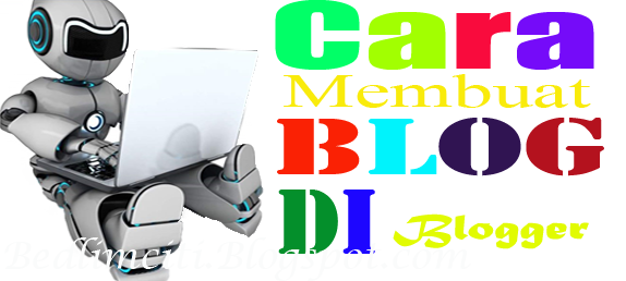 Cara Membuat Blog di Blogger untuk Pemula Lengkap Dari A sampai Z