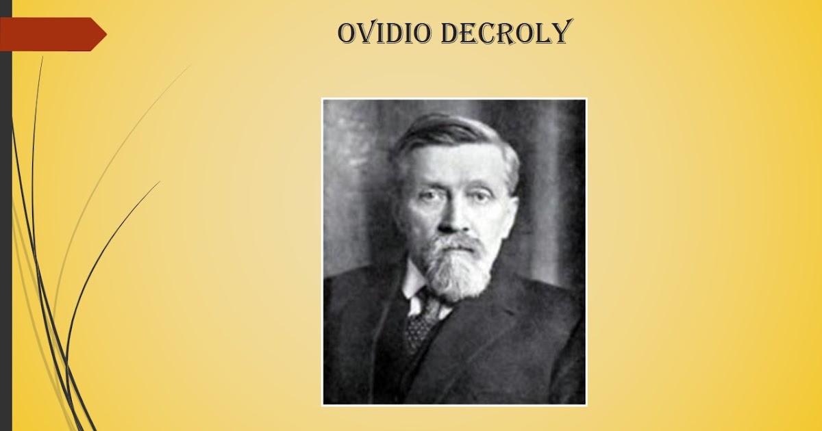 paradigmas ycorrientes pedagogicas: ovidio decroly