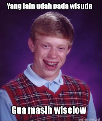 36 Meme Lucu Tentang Wisuda Yang Dinantikan Oleh Mahasiswa - Meme Kocak ...