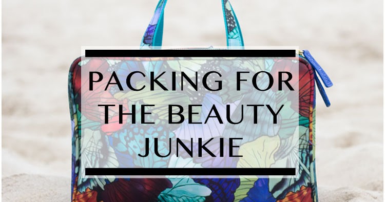 Packing For The Beauty Junkie | The View Is Beautiful