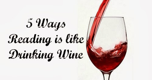 a writer's inspiration: 5 Ways Reading a Book is Like Drinking Wine