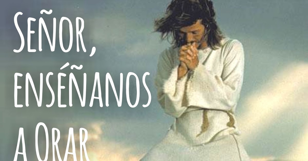 EL RINCÓN DE GUNDISALVUS: Señor, enséñanos a orar