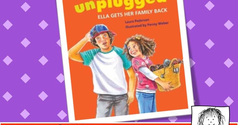 Unplugged: Ella Gets Her Family Back by Laura Pedersen - Teaching Ideas ...
