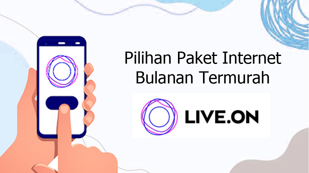 Live.On Menawarkan Pilihan Paket Internet Bulanan Termurah