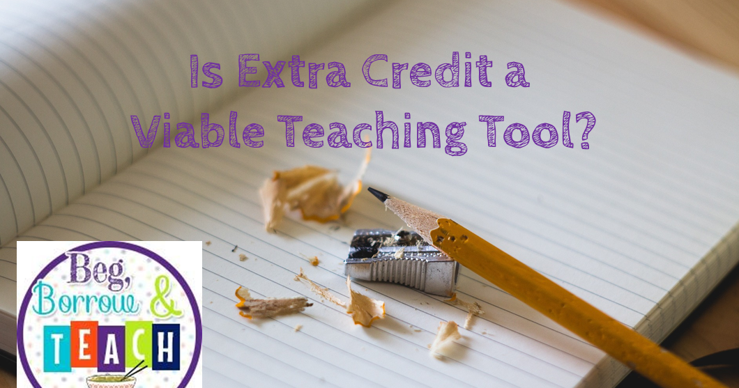 Beg, Borrow, and Teach!: Is Extra Credit a Viable Teaching Tool?