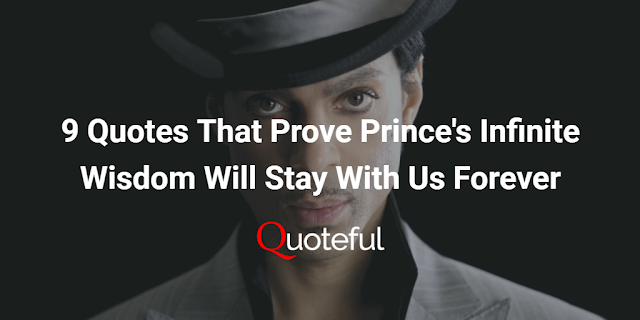 9 Quotes That Prove Prince's Infinite Wisdom Will Stay With Us Forever