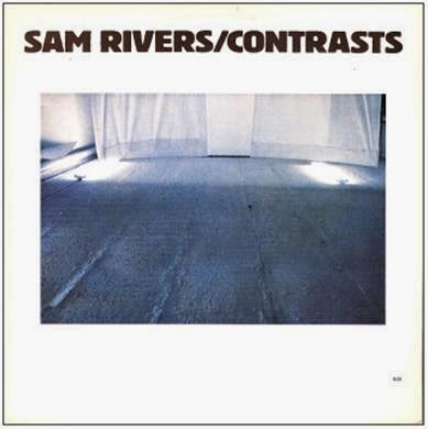 Sam Rivers – Contrasts (ECM, 1980/2014) **** ~ The Free Jazz Collective