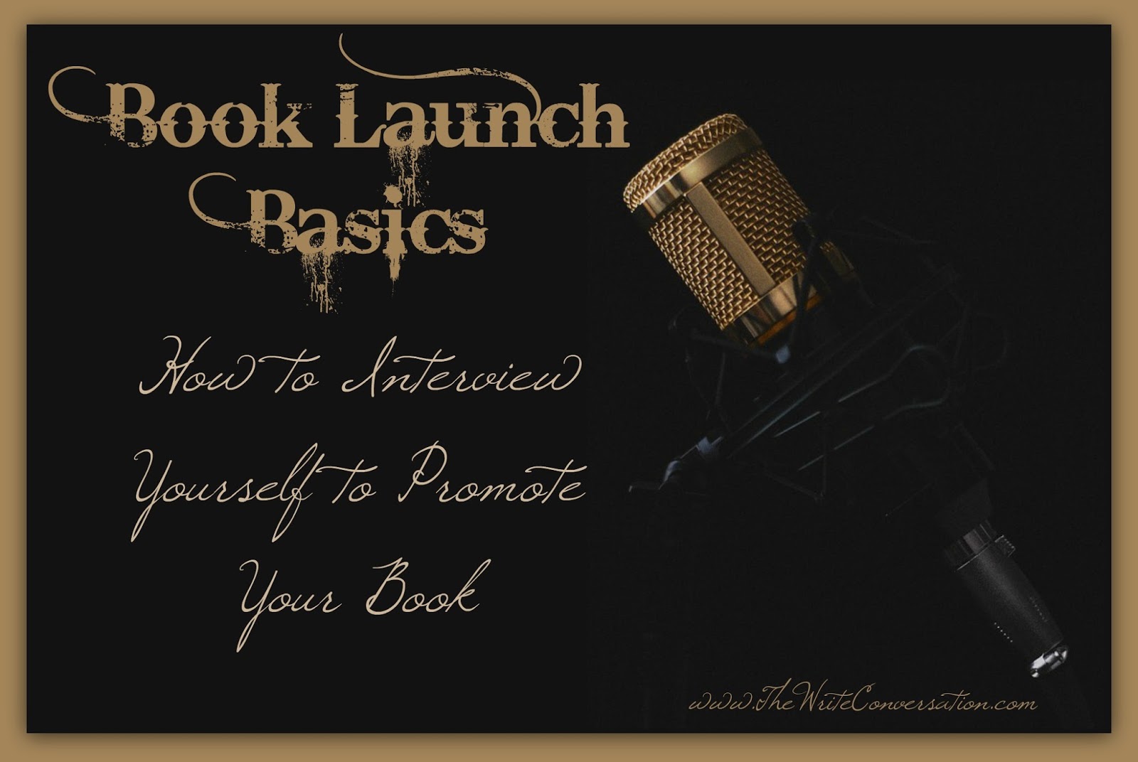 The Write Conversation: Book Launch Basics: How to Interview Yourself ...