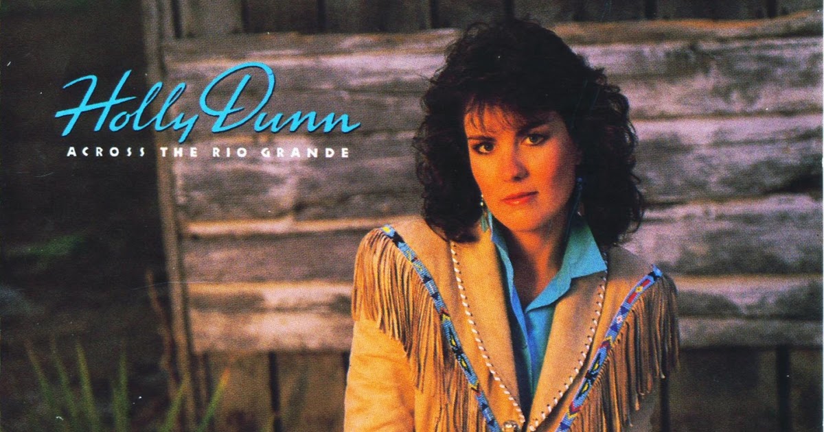 el Rancho: Across The Rio Grande - Holly Dunn (1988)
