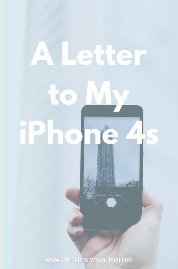 A Letter to My iPhone 4s | When Life Gives You Rubi