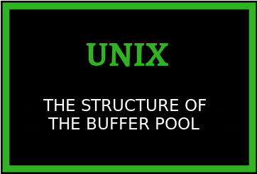 Passing Marks: Unix 3.3 Structure of the Buffer Pool