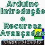 Mecatrônica na Net: Arduino Introdução e Recursos Avançados