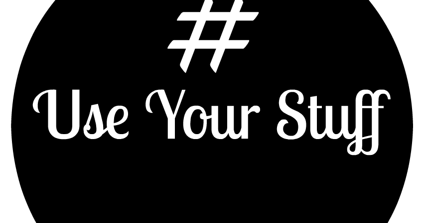 #useyourstuff