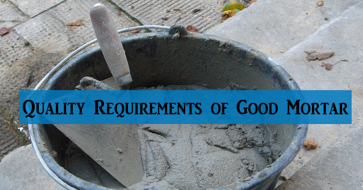 Quality Requirements of Good Mortar | Engineersdaily | Free Engineering ...