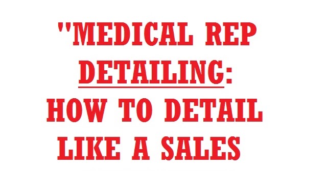 Sales Skills And Techniques: Medical Representative Detailing: How to ...