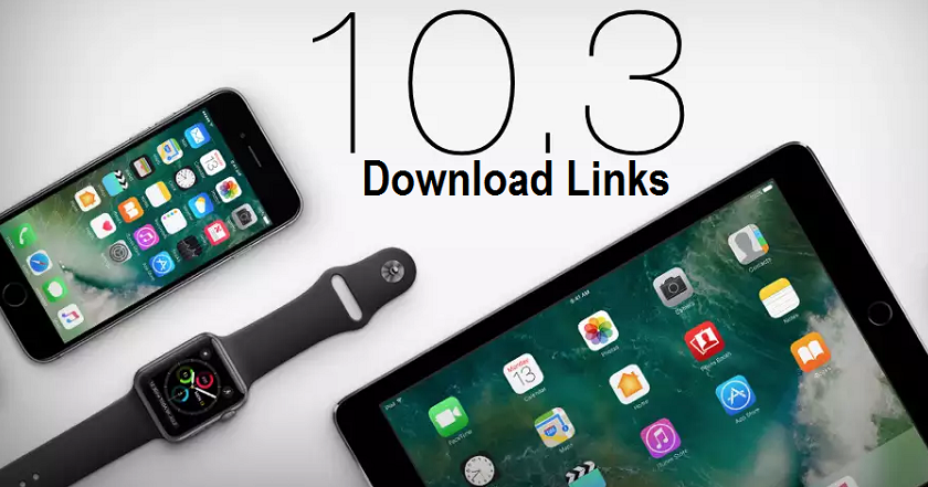 Download iOS 10.3.1 IPSW via Official Links for iPhone, iPad, & iPod touch