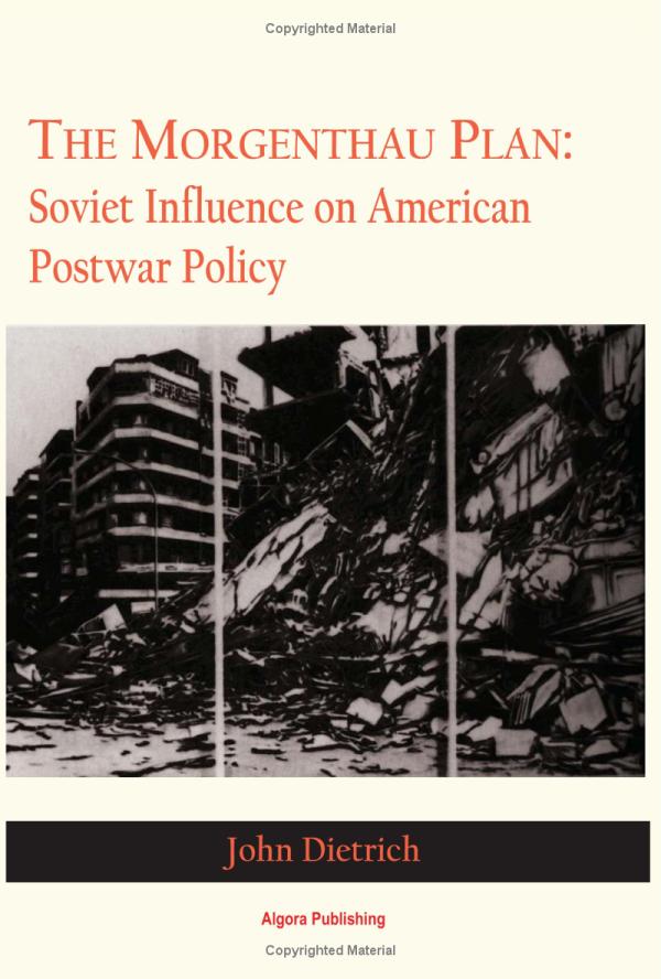 John Dietrich : The Morgenthau Plan Goes Down the Memory Hole