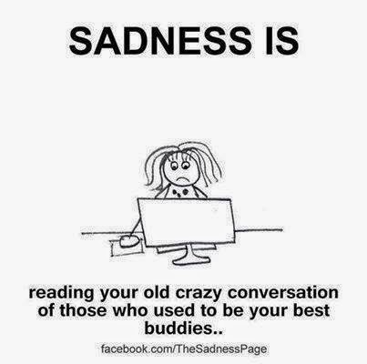 SADNESS IS READING YOUR OLD CRAZY CONVERSATION OF THOSE WHO USED TO BE ...