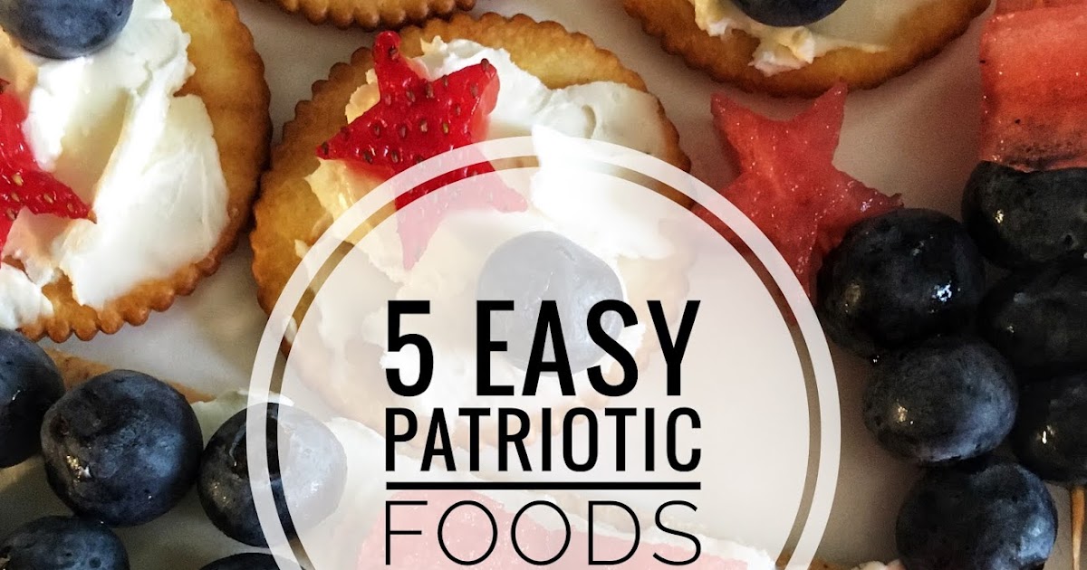 5 Easy Patriotic Foods