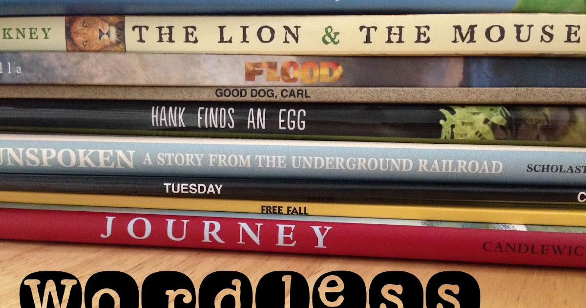 Creating Readers And Writers How To Use Wordless Picture Books