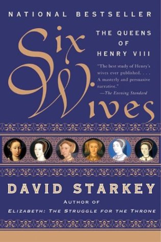 Voracious Mind: The Six Wives of Henry VIII (Starkey)