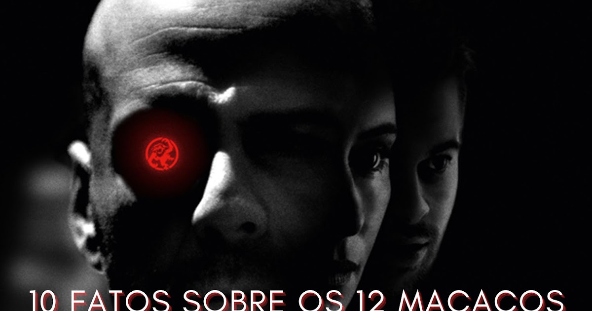 10 coisas que você não sabia sobre Os 12 Macacos — Momentum Saga